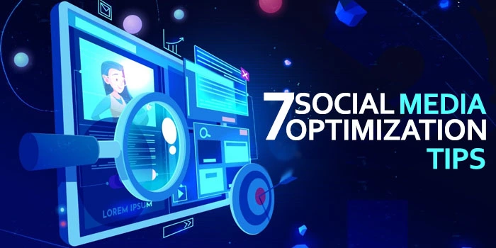 7 Social Media Optimization Tips - Best Institute of Digital Marketing