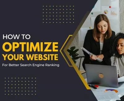How to Optimize Your Website for Better Search Engine Rankings